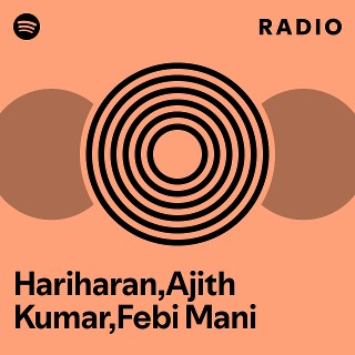 Hariharan,Ajith Kumar,Febi Mani Radio | Spotify Playlist