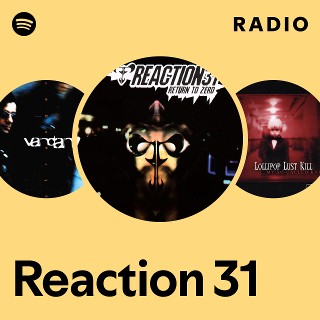 Reaction 31 Radio | Spotify Playlist