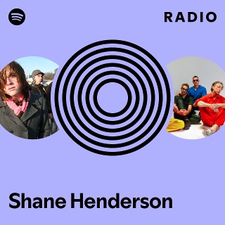 Shane Henderson Radio - playlist by Spotify | Spotify