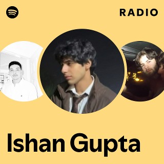 Ishan Gupta Radio - playlist by Spotify | Spotify
