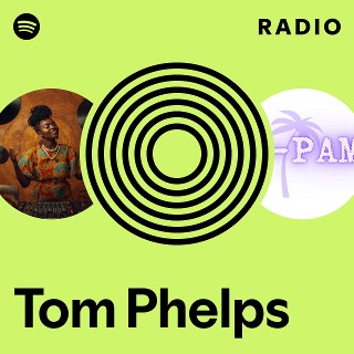 Tom Phelps Radio | Spotify Playlist