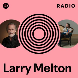 Larry Melton Radio | Spotify Playlist