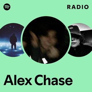 Alex Chase Radio | Spotify Playlist