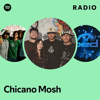 Chicano Mosh Radio - playlist by Spotify | Spotify