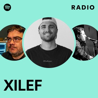 XILEF Radio - playlist by Spotify | Spotify
