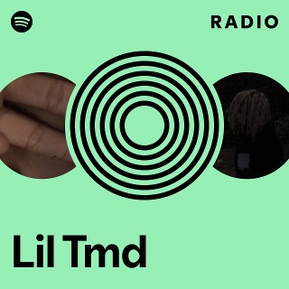 Lil Tmd Radio - playlist by Spotify | Spotify