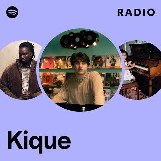 Kique Radio - playlist by Spotify | Spotify