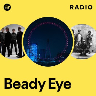 Beady Eye Radio - playlist by Spotify | Spotify