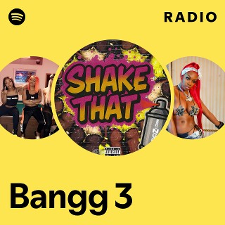 Bangg 3 Radio | Spotify Playlist