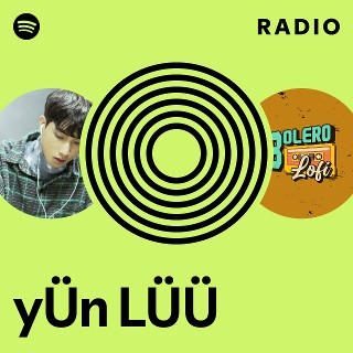 yÜn LÜÜ Radio | Spotify Playlist