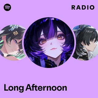 Long Afternoon Radio | Spotify Playlist