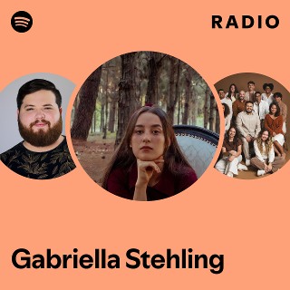 Gabriella Stehling Radio | Spotify Playlist