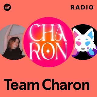 Team Charon Radio | Spotify Playlist