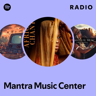Mantra Music Center Radio - playlist by Spotify | Spotify