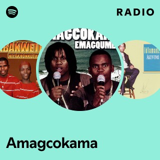 Amagcokama Radio - playlist by Spotify | Spotify