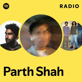 Parth Shah Radio - playlist by Spotify | Spotify