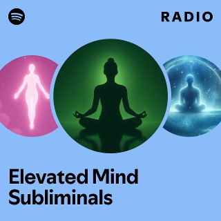Elevated Mind Subliminals Radio | Spotify Playlist