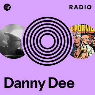 Danny Dee Radio - playlist by Spotify | Spotify