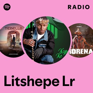 Litshepe Lr Radio | Spotify Playlist