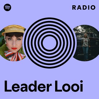 Leader Looi Radio - playlist by Spotify | Spotify