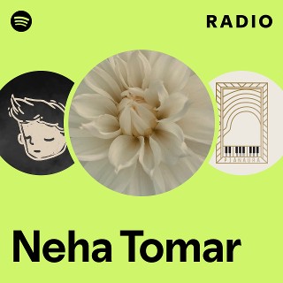 Neha Tomar Radio | Spotify Playlist