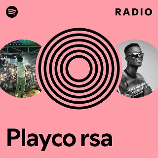 Playco rsa Radio | Spotify Playlist