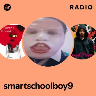 smartschoolboy9 Radio - playlist by Spotify | Spotify