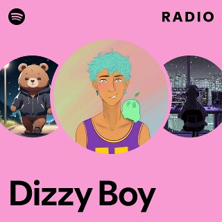 Dizzy Boy Radio - playlist by Spotify | Spotify