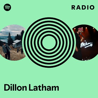 Dillon Latham Radio - playlist by Spotify | Spotify