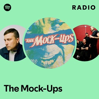 The Mock-Ups Radio | Spotify Playlist