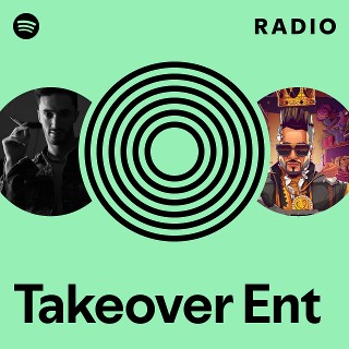 Takeover Ent Radio - playlist by Spotify | Spotify