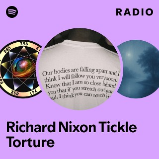 Richard Nixon Tickle Torture Radio | Spotify Playlist