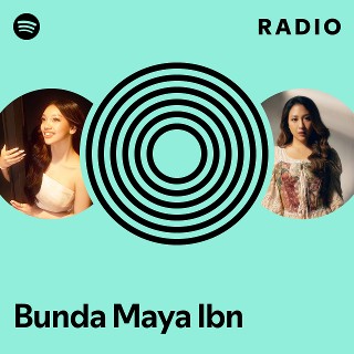 Bunda Maya Ibn Radio - playlist by Spotify | Spotify