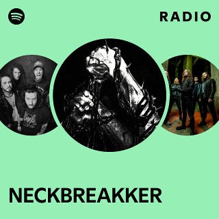 NECKBREAKKER Radio | Spotify Playlist