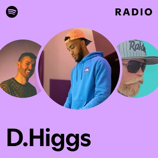 D.Higgs Radio | Spotify Playlist