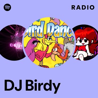 DJ Birdy Radio - playlist by Spotify | Spotify
