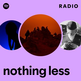 nothing less Radio | Spotify Playlist