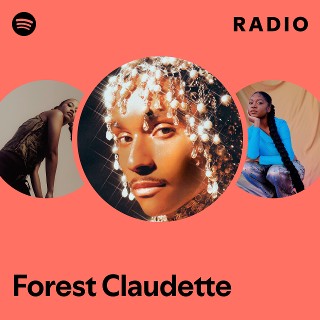 Forest Claudette Radio | Spotify Playlist