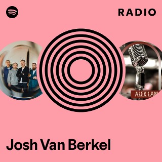 Josh Van Berkel Radio | Spotify Playlist