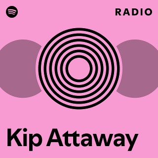 Kip Attaway Radio | Spotify Playlist