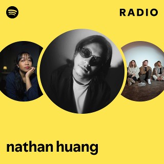 nathan huang Radio | Spotify Playlist