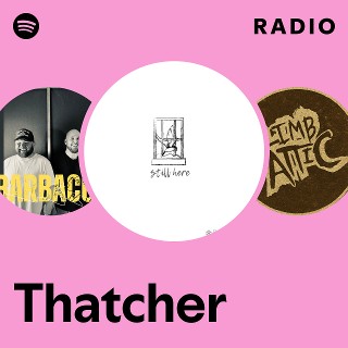 Thatcher Radio | Spotify Playlist