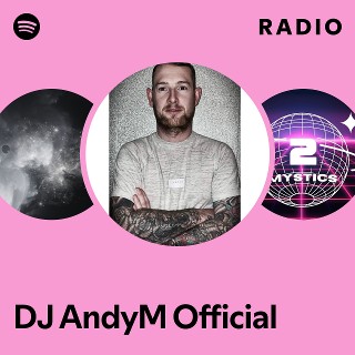 DJ AndyM Official Radio | Spotify Playlist