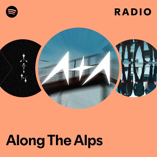 Along The Alps Radio - playlist by Spotify | Spotify