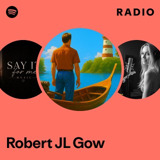 Robert JL Gow Radio | Spotify Playlist