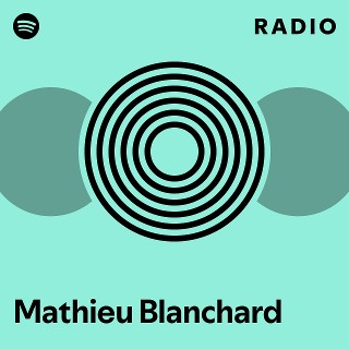 Mathieu Blanchard Radio | Spotify Playlist