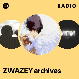 ZWAZEY archives Radio | Spotify Playlist