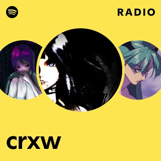 crxw Radio - playlist by Spotify | Spotify
