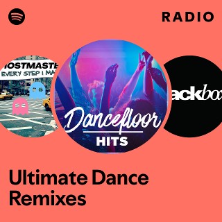 Ultimate Dance Remixes Radio | Spotify Playlist