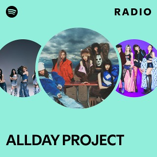 ALLDAY PROJECT Radio | Spotify Playlist